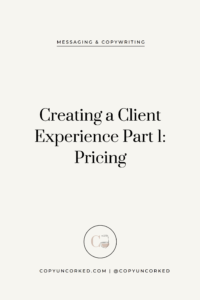 Creating a Client Experience Part 1: Pricing - Copy Uncorked