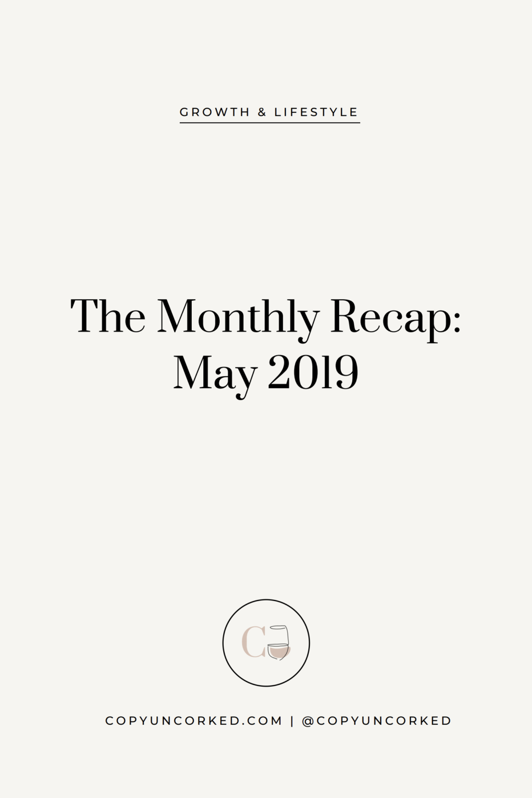 The Monthly Recap: May 2019 - Copy Uncorked